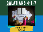 Bible Studies for Kids – Galatians 4:1-7 – Deeper KidMin
