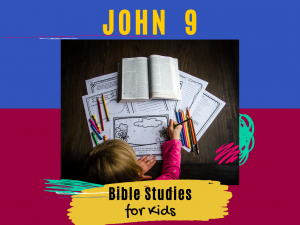 Bible Studies for Kids – John 9 – Deeper KidMin