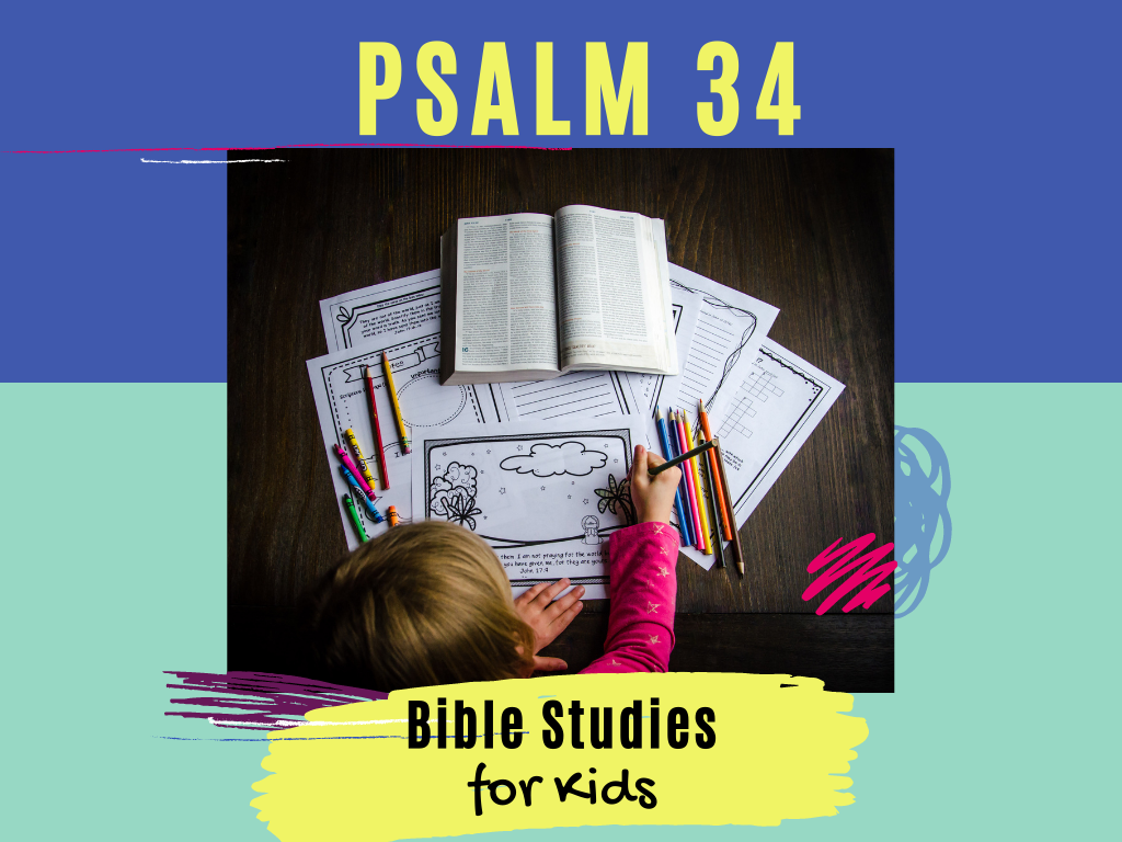 Bible Studies for Kids – Psalm 34 – Deeper KidMin