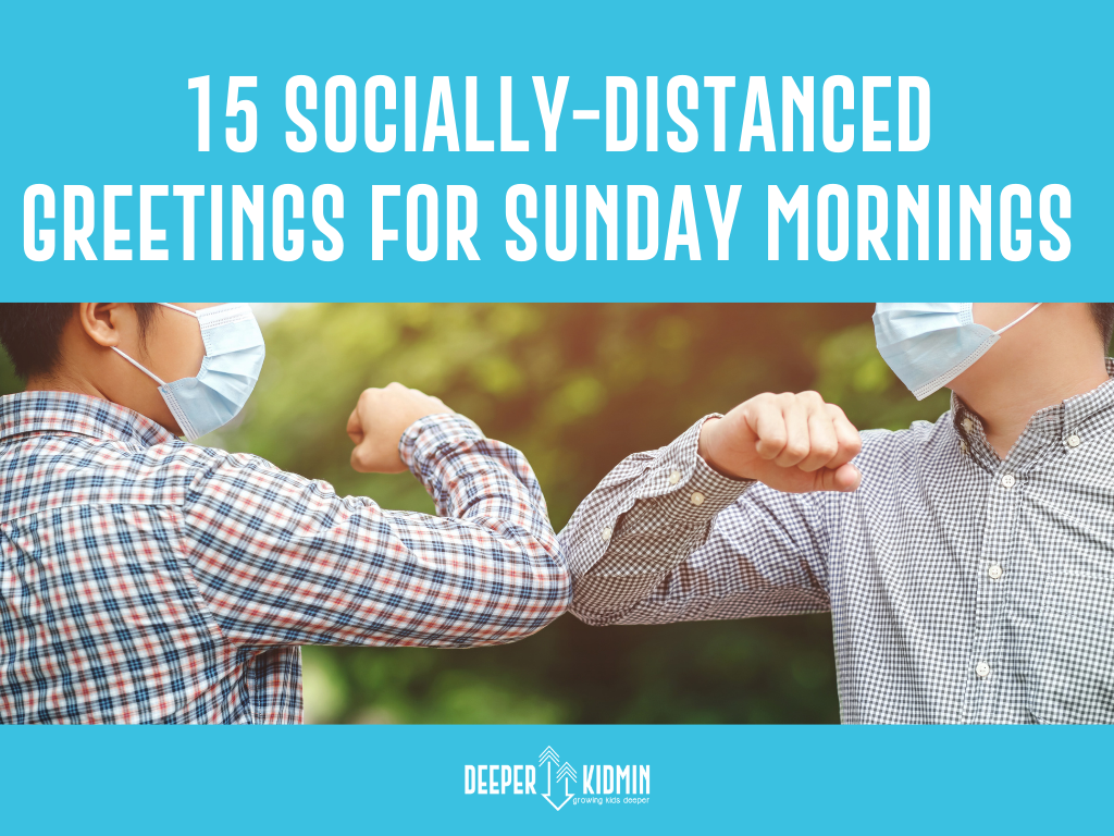 15 Socially-Distanced Greetings for Sunday Mornings – Deeper KidMin