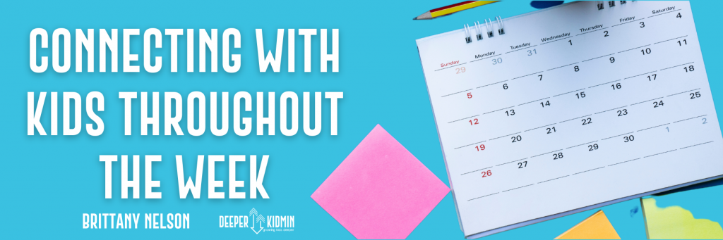 Connecting with Kids Throughout the Week – Deeper KidMin