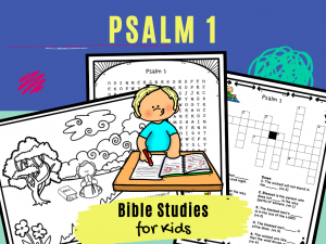 Bible Studies for Kids – Psalm 1 – Deeper KidMin