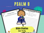 Bible Studies for Kids – Psalm 8 – Deeper KidMin