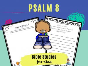 Bible Studies for Kids – Psalm 8 – Deeper KidMin