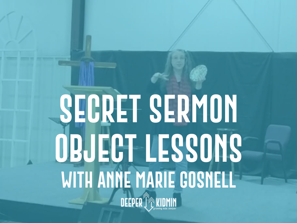 Secret Sermon Object Lessons from Anne Marie Gosnell – Deeper KidMin