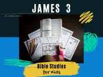 Bible Studies for Kids – James 3 – Deeper KidMin