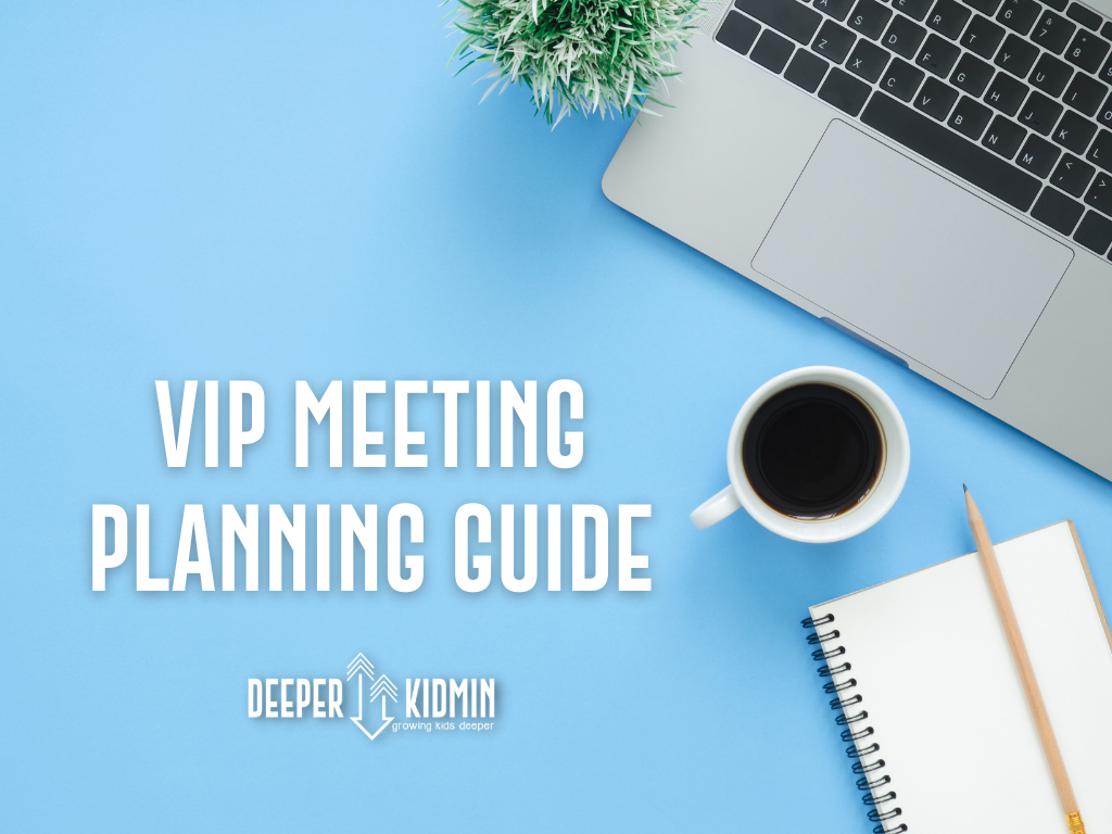 VIP Meeting Planning Guide – Deeper KidMin