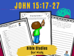 Bible Studies for Kids – John 15:17-27 – Deeper KidMin