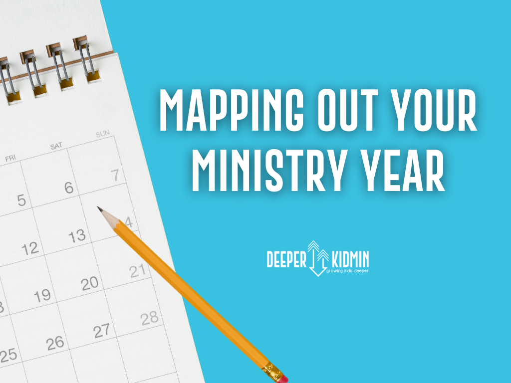 3 Steps To Mapping Out Your Ministry Year – Deeper KidMin