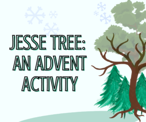 The Jesse Tree: An Advent Activity – Deeper KidMin