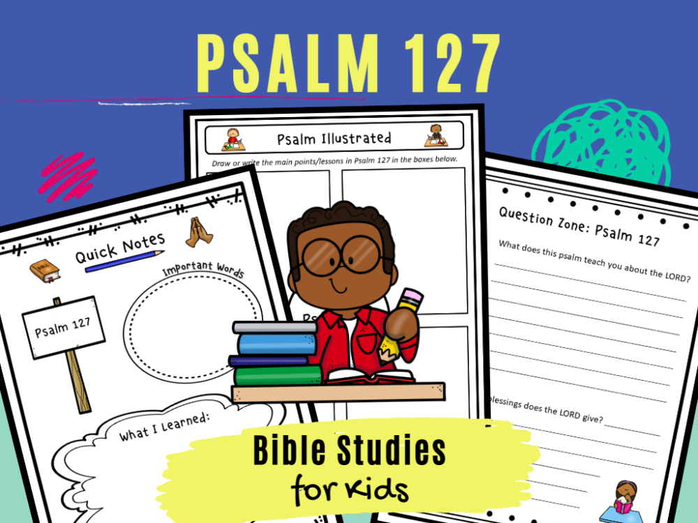 Bible Studies for Kids – Psalm 127 – Deeper KidMin
