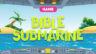 Bible Submarine: Video-Led Game – Deeper KidMin