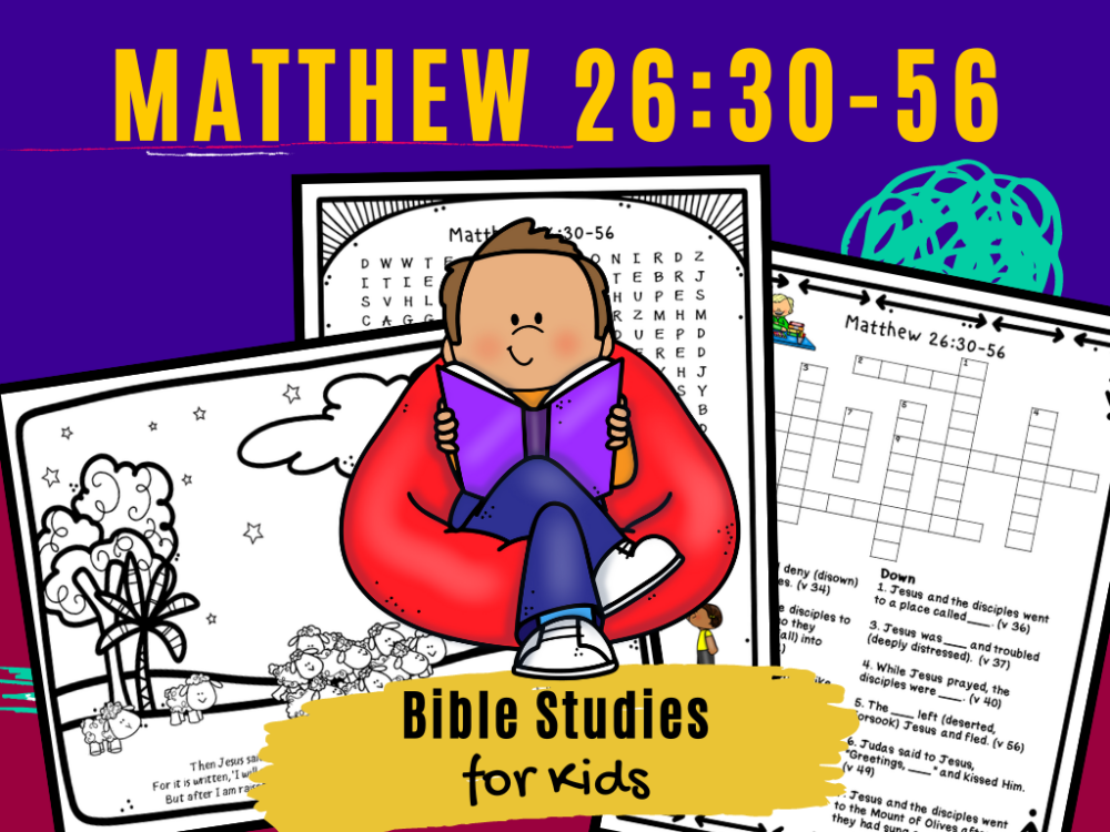 Bible Studies for Kids – Matthew 26:30-56 – Deeper KidMin