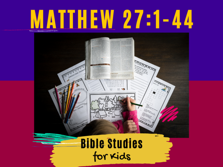 Bible Studies for Kids – Matthew 27:1-44 – Deeper KidMin