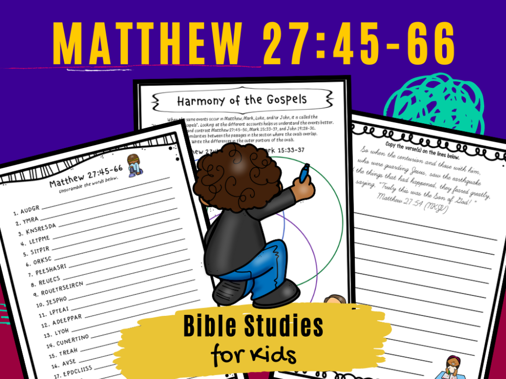 Bible Studies for Kids – Matthew 27:45-66 – Deeper KidMin