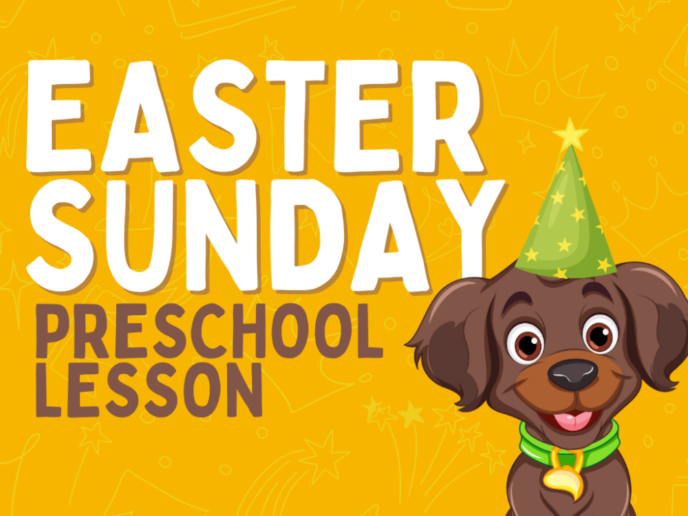 Preschool Easter Sunday Lesson – The Best Day Ever! – Deeper KidMin
