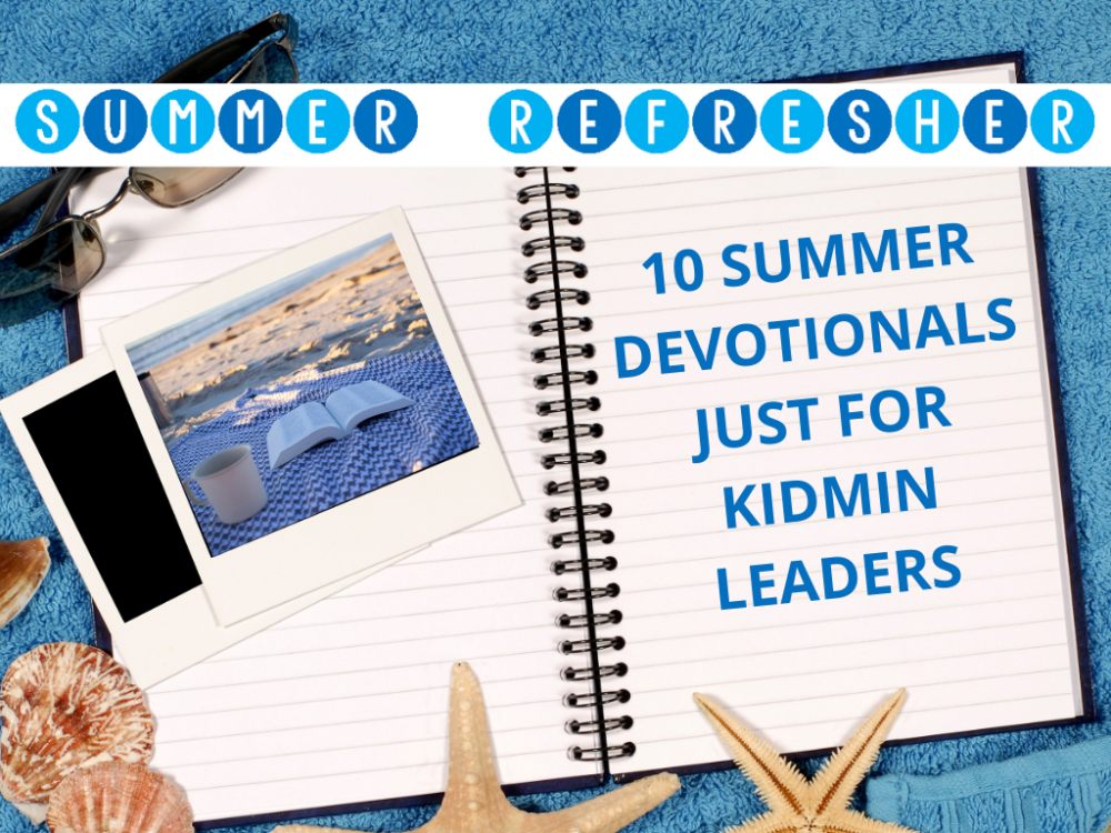 Summer Refresher – 10 Summer Devotionals Just for KidMin Leaders ...