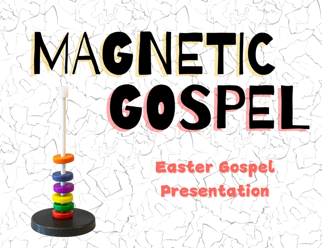 Magnetic Gospel: Easter Gospel Presentation – Deeper KidMin