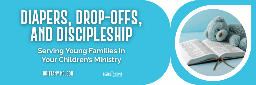Diapers, Drop-Offs, and Discipleship: Serving Young Families – Deeper ...
