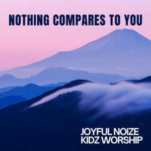 Nothing Compares To You Worship Song – Deeper KidMin